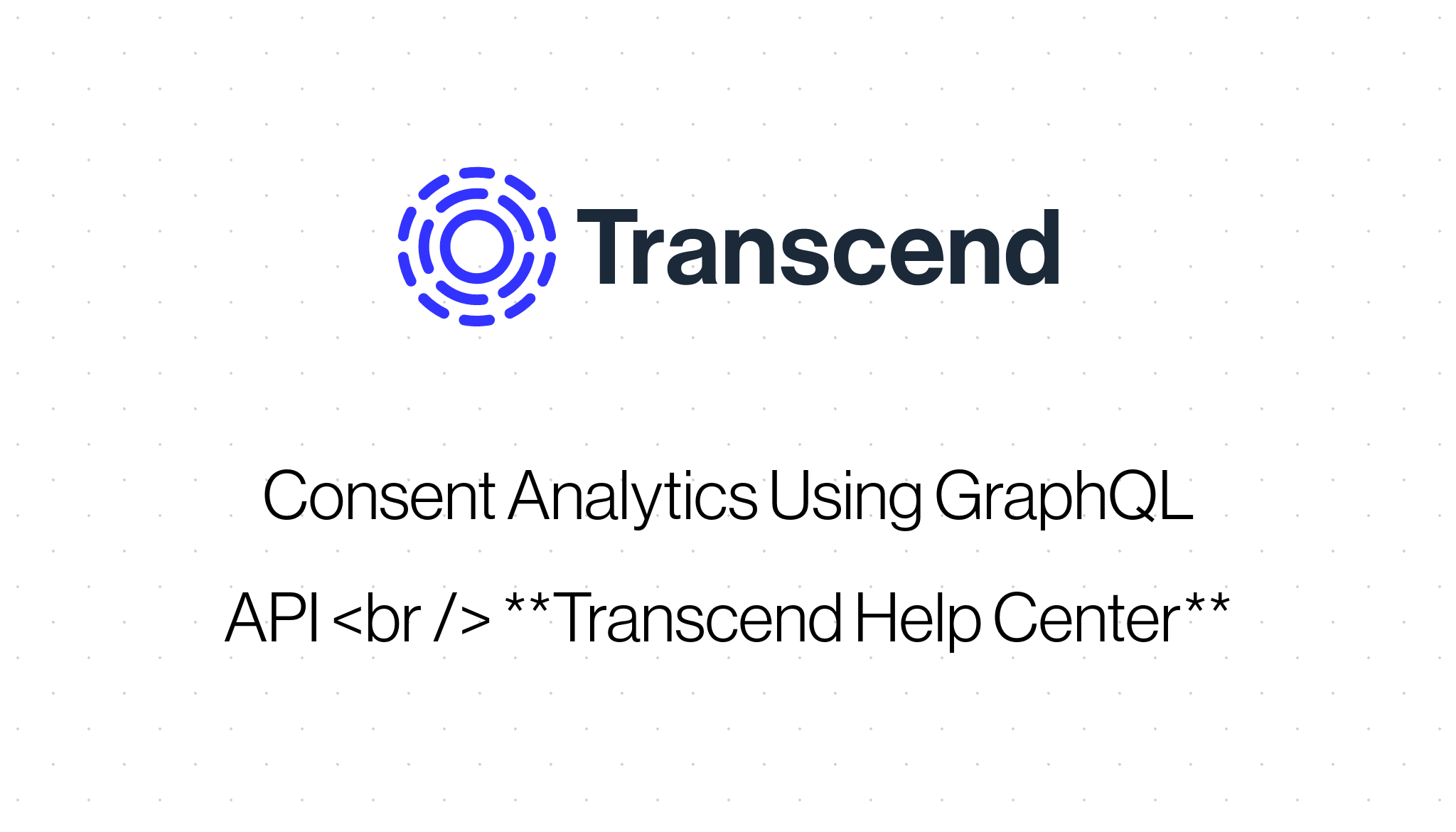Consent Analytics Using GraphQL API | Transcend Help Center